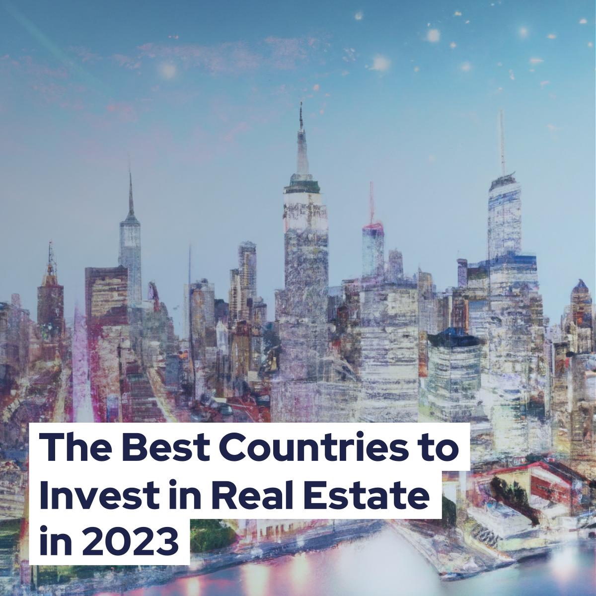 🏘️ The best countries to invest in Real Estate in 2023