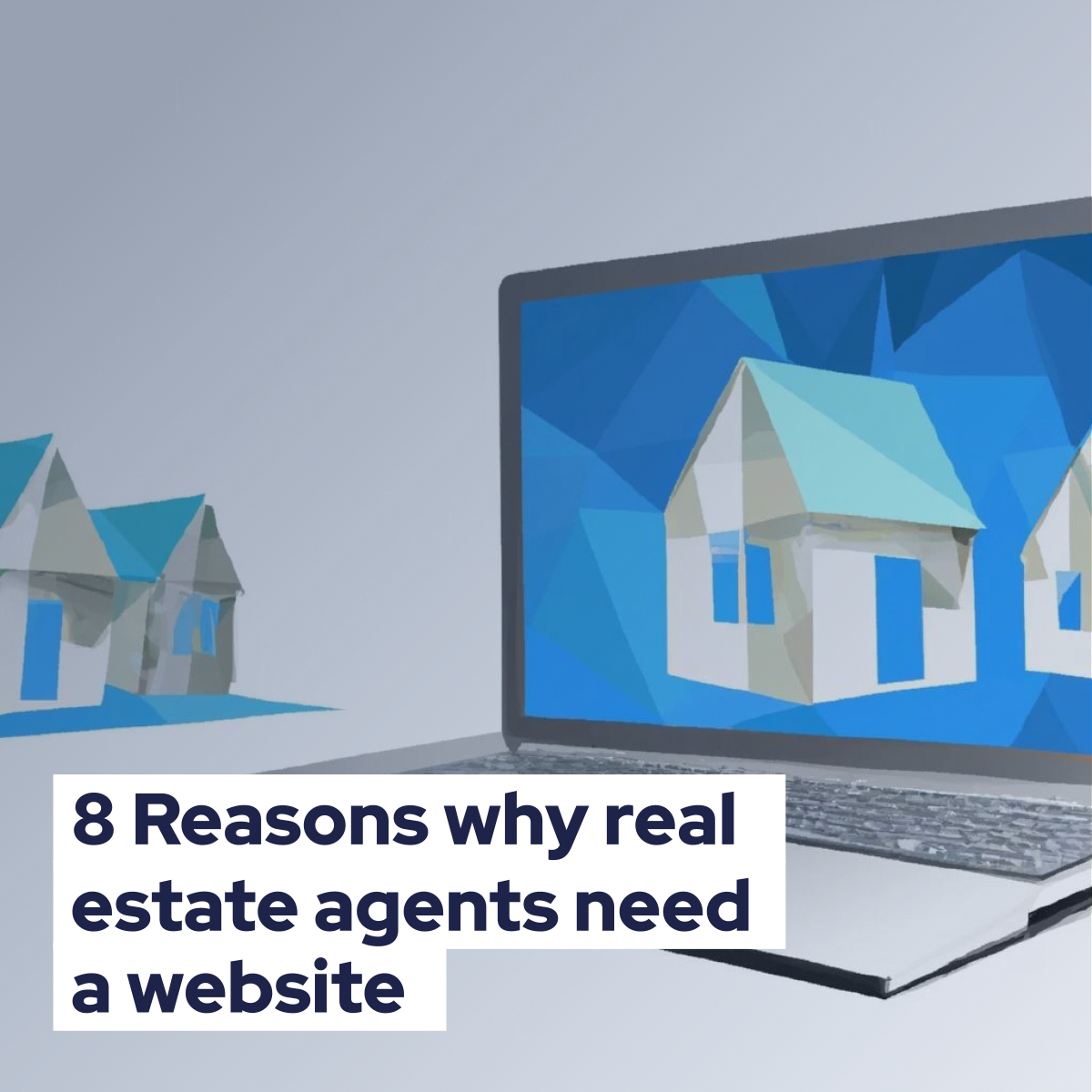 8 Reasons why real estate agents need a website