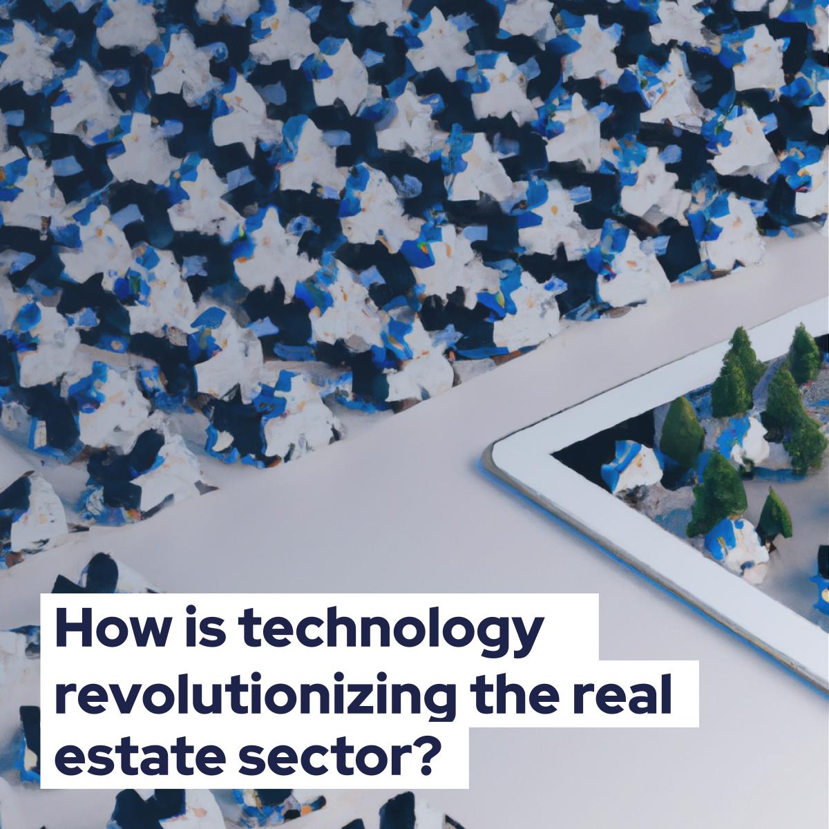 How is technology revolutionizing the real estate sector?