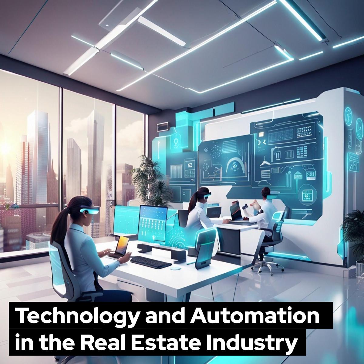 Technology and Automation in the Real Estate Industry: Revolutionizing ...