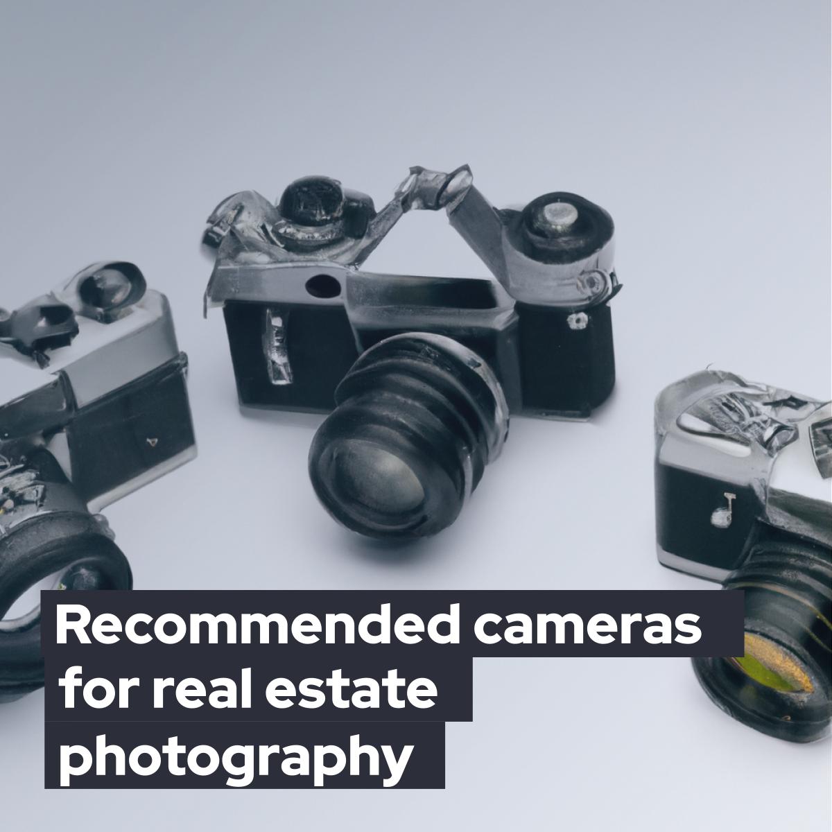 Recommended cameras for real estate photography