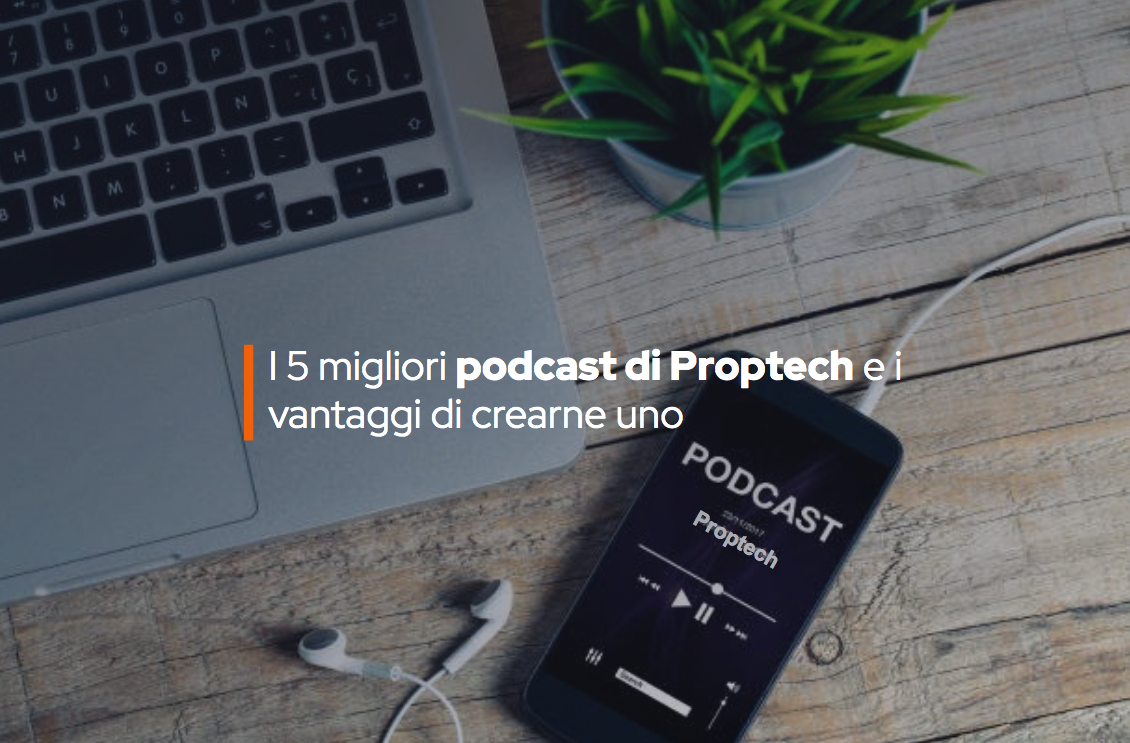 I 5 migliori podcast di Proptech e i vantaggi di crearne uno